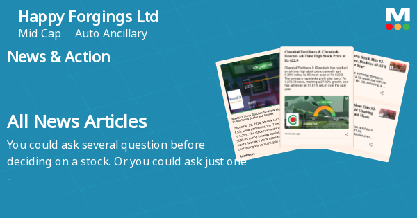 Happy Forgings Ltd (HAPPYFORGE) News & Corporate Actions ...